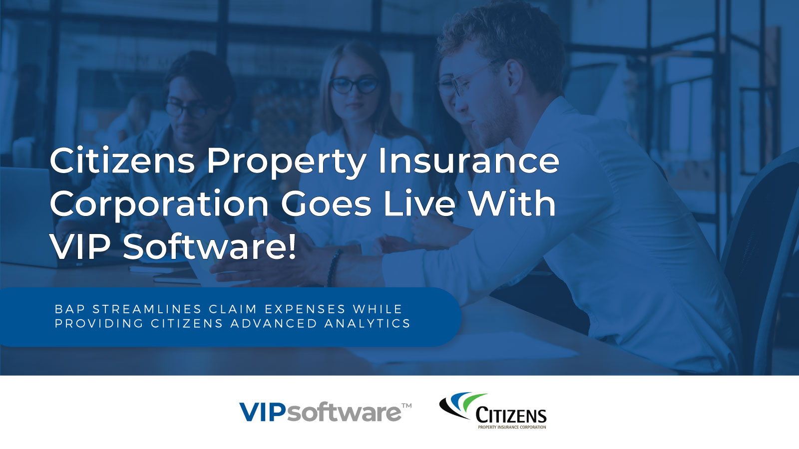 Citizens Property Insurance Corporation Goes Live With VIP Software!
